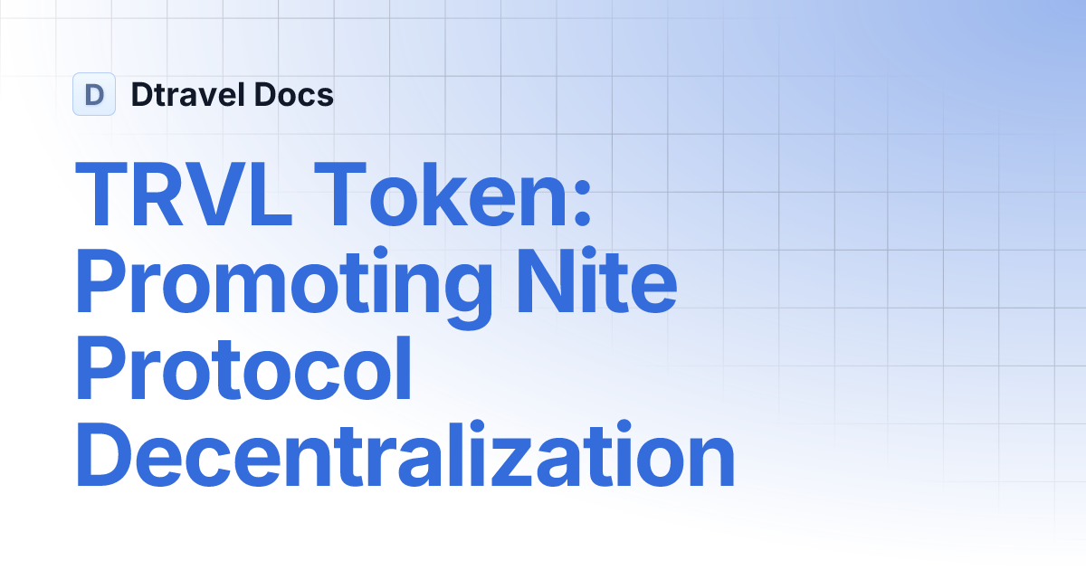 TRVL Token: Promoting Nite Protocol Decentralization | Dtravel Docs
