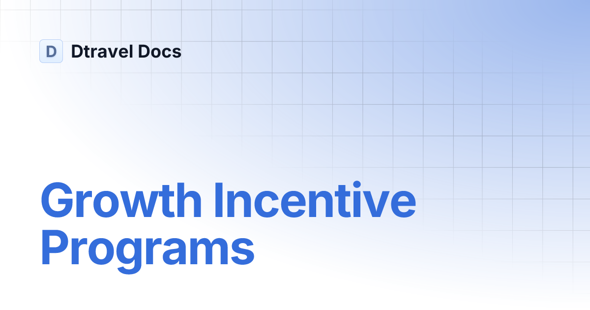 Growth Incentive Programs | Dtravel Docs