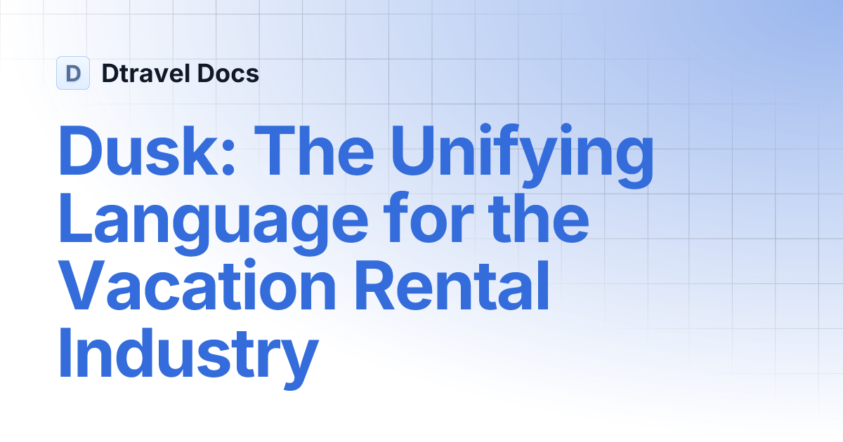 Dusk: The Unifying Language for the Vacation Rental Industry | Dtravel Docs