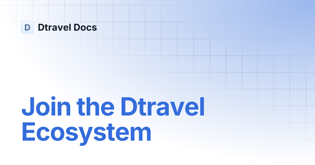 Join the Dtravel Ecosystem | Dtravel Docs